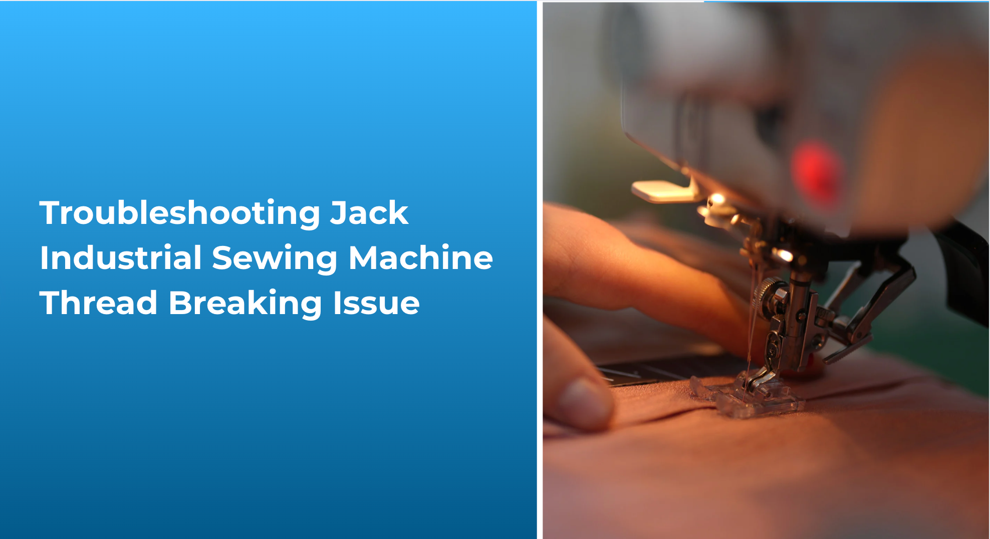 Troubleshooting Jack Industrial Sewing Machine Thread Breaking Issue ...