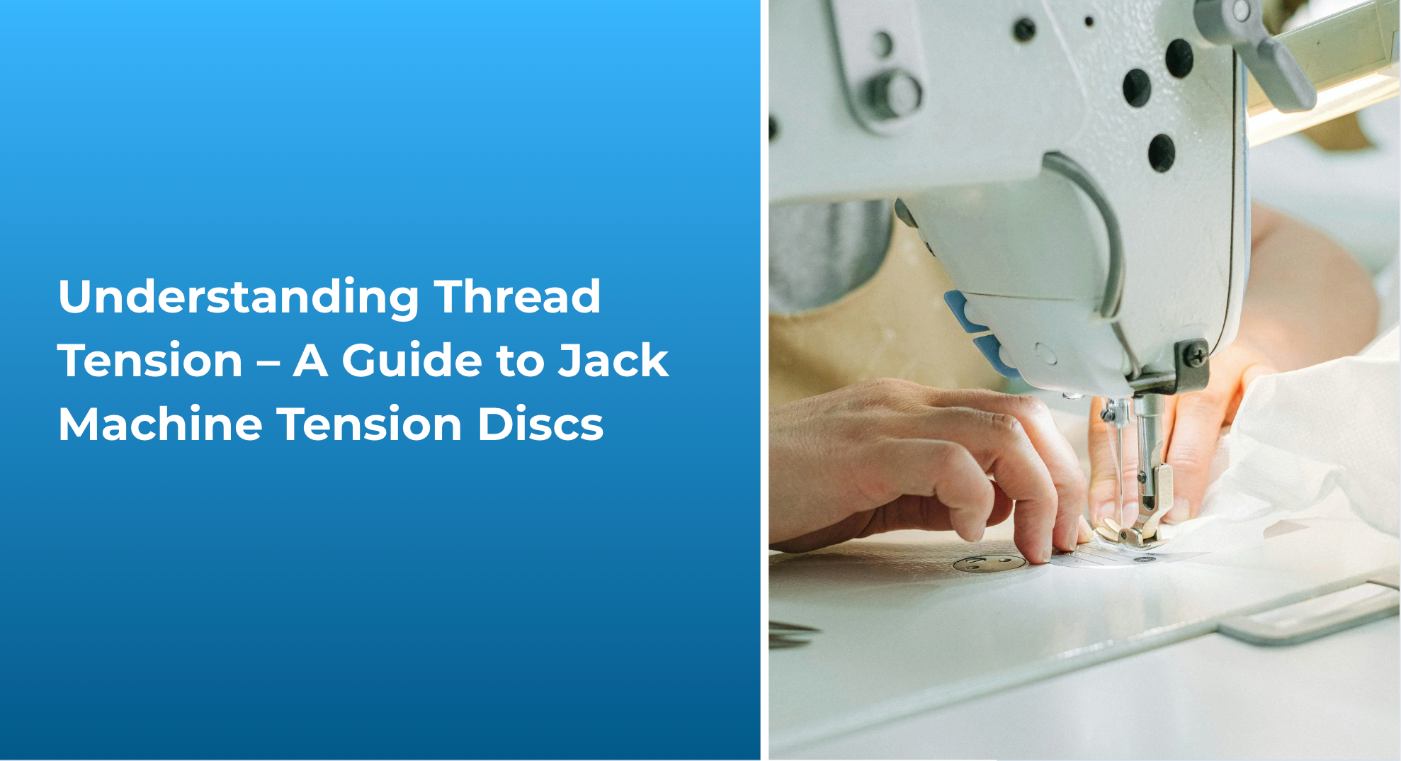 Understanding Thread Tension: A Complete Guide to Jack Machine Tension ...