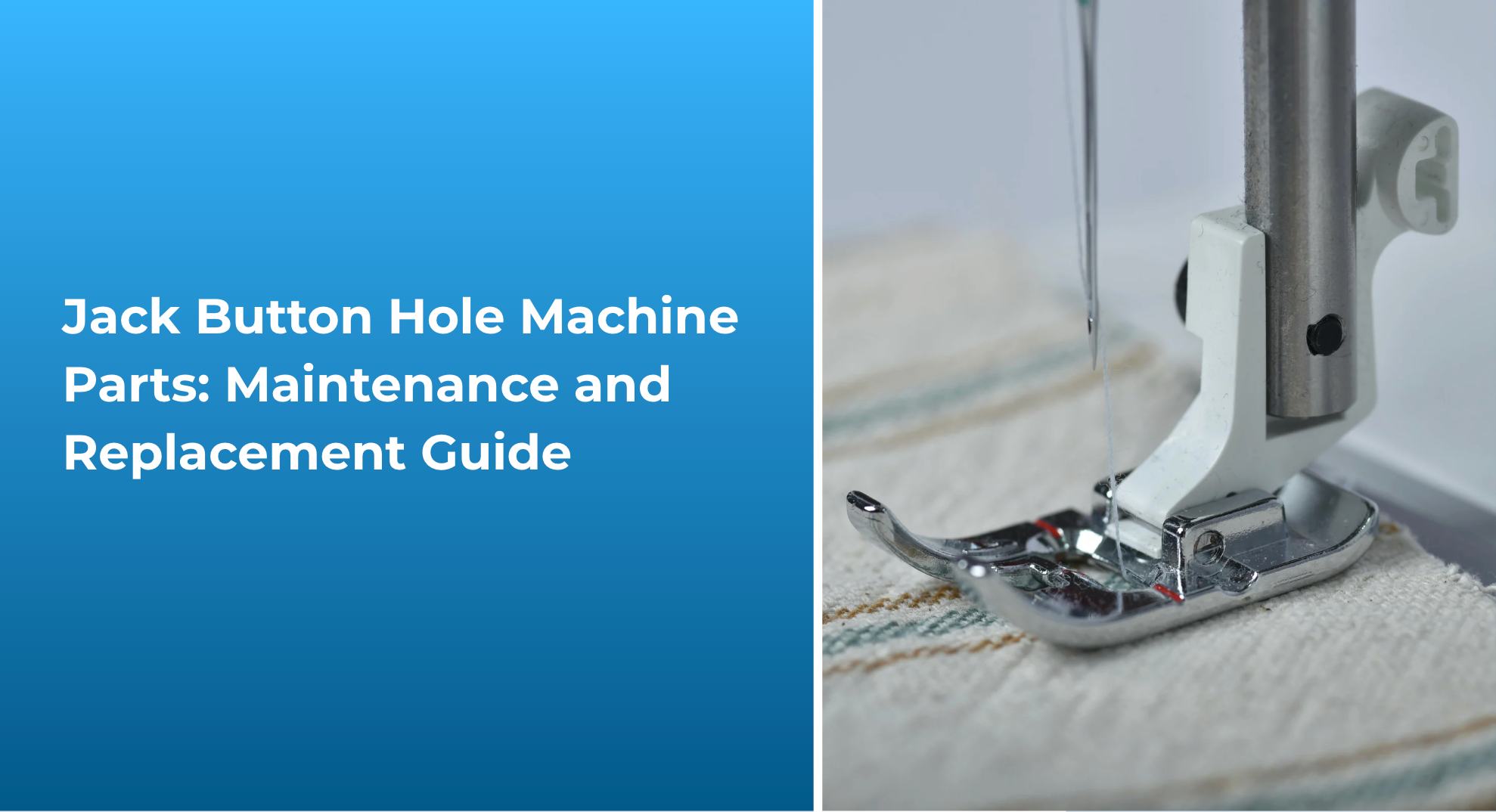 Jack Button Hole Machine Parts: Maintenance and Replacement Guide – KAZZE